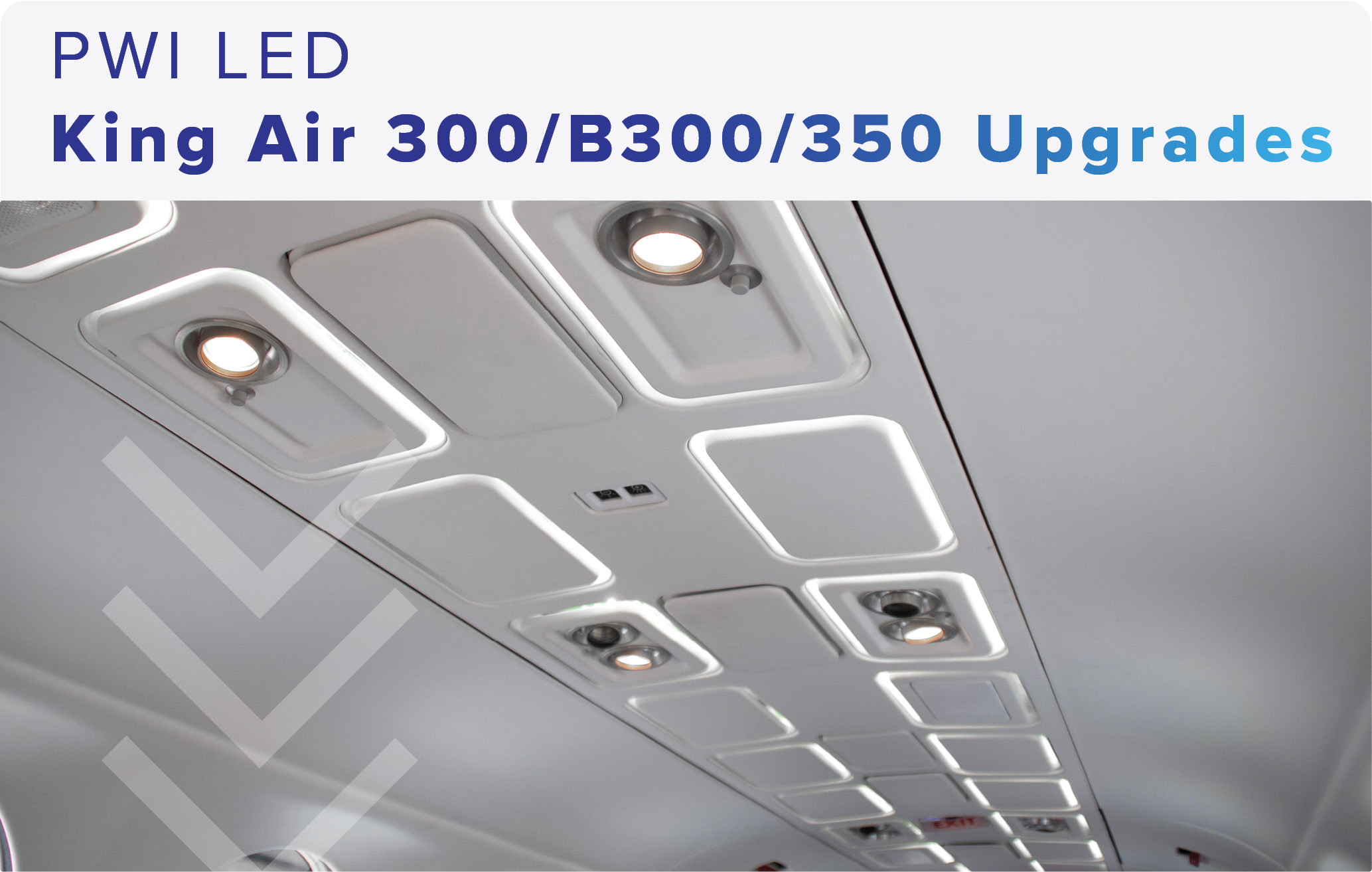 King Air 300/B300/350 Series LED Cabin Overhead Upgrades - PWI, Inc.